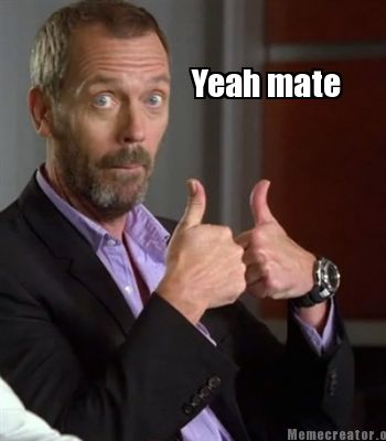 Meme Creator - Funny Yeah mate Meme Generator at MemeCreator.org!