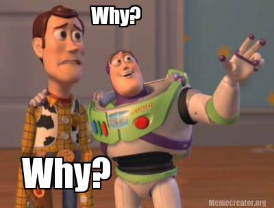 Meme Creator - Funny Why? Why? Meme Generator at MemeCreator.org!