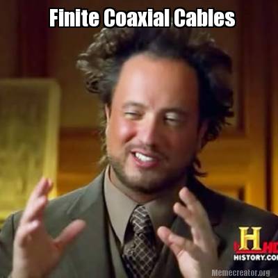 Meme Creator - Funny Finite Coaxial Cables Meme Generator at ...