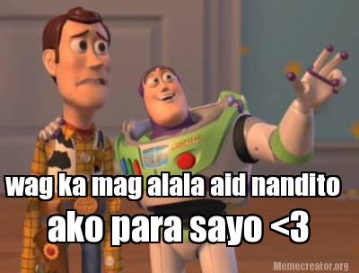 Meme Creator - Funny wag ka mag alala aid nandito ako para sayo