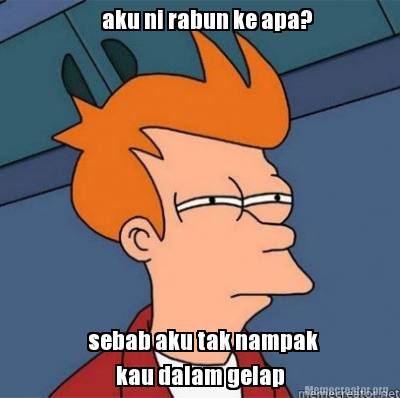 Meme Creator - Funny aku ni rabun ke apa? sebab aku tak nampak kau ...