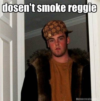 Smoking Reggie Memes Follow (us) @MEMEFOLDED For The Best Viral Memes