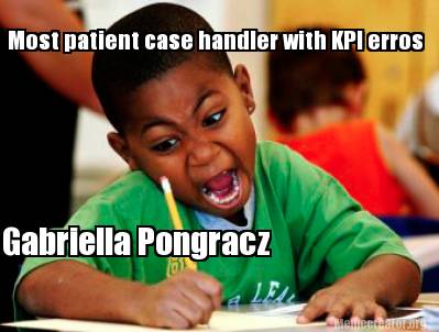 Meme Creator - Funny Most patient case handler with KPI erros Gabriella ...