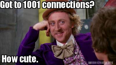 Meme Creator - Funny Got to 1001 connections? How cute. Meme Generator ...