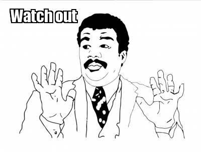 Meme Creator - Funny Watch out Meme Generator at MemeCreator.org!
