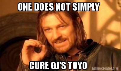 Meme Creator - Funny ONE DOES NOT SIMPLY CURE GJ'S TOYO Meme Generator ...