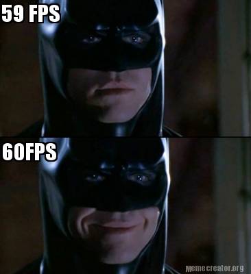 Meme Creator - Funny 59 FPS 60FPS Meme Generator at MemeCreator.org!