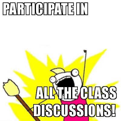 Participate In All The Class Discussions Meme