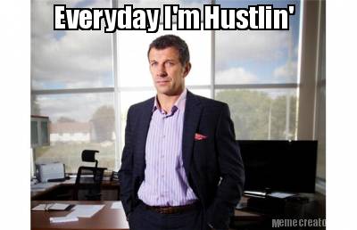 Meme Creator - Funny Everyday I'm Hustlin' Meme Generator at ...