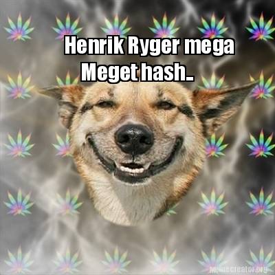 Meme Creator - Funny Henrik Ryger mega Meget hash.. Meme Generator at ...