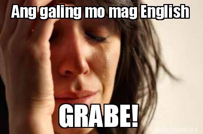 Meme Creator - Funny Ang galing mo mag English GRABE! Meme Generator at ...