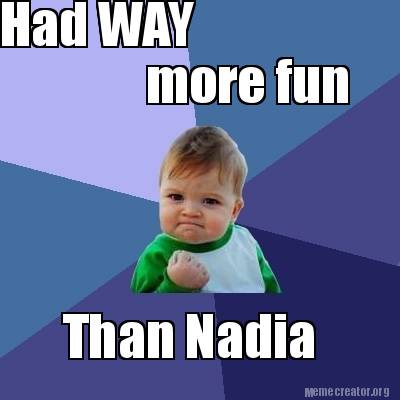 Meme Creator - Funny Had WAY more fun Than Nadia Meme Generator at ...
