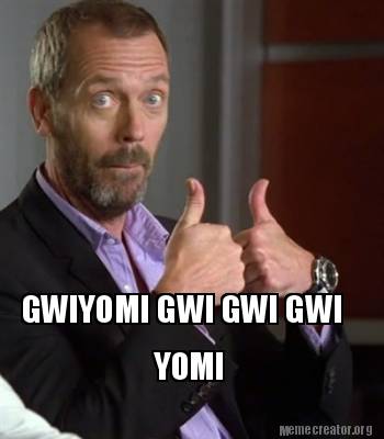 Meme Creator - Funny GWIYOMI GWI GWI GWI YOMI Meme Generator at ...