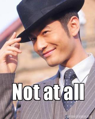 Meme Creator - Funny Not at all Meme Generator at MemeCreator.org!