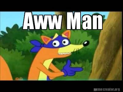 Aww Man Meme