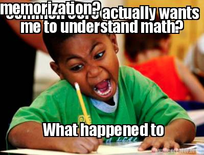 Meme Creator - Funny Common Core actually wants me to understand math ...