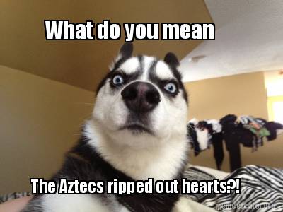 Aztec Warrior Memes
