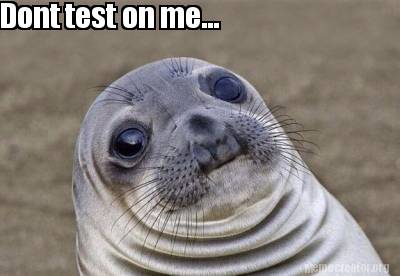 Meme Creator - Funny Dont test on me... Meme Generator at MemeCreator.org!