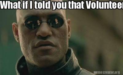 I Volunteer Meme