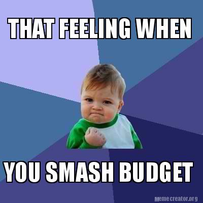 Meme Creator - Funny THAT FEELING WHEN YOU SMASH BUDGET Meme Generator ...