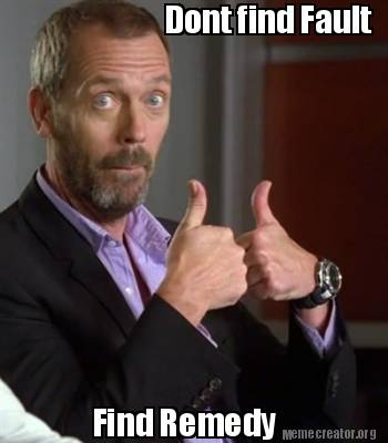Meme Creator - Funny Dont find Fault Find Remedy Meme Generator at ...