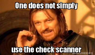 Meme Creator - Funny One does not simply use the check scanner Meme ...