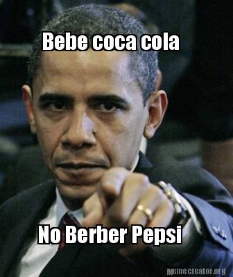Meme Creator - Funny Bebe coca cola No Berber Pepsi Meme Generator at ...