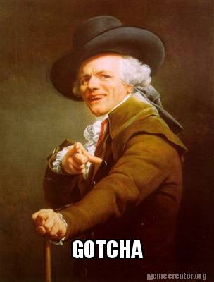 Meme Creator - Funny GOTCHA Meme Generator at MemeCreator.org!