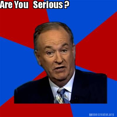 Meme Creator - Funny Are You Serious ? Meme Generator at MemeCreator.org!