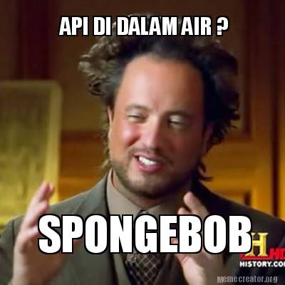 Meme Creator - Funny API DI DALAM AIR ? SPONGEBOB Meme Generator at ...
