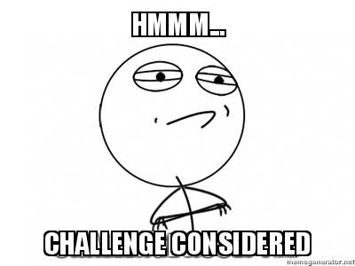 Challenge Considered Meme
