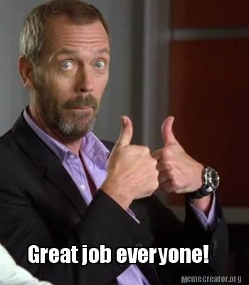 Meme Creator - Funny Great job everyone! Meme Generator at MemeCreator.org!