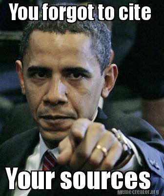 Meme Creator - Funny You forgot to cite Your sources Meme Generator at ...