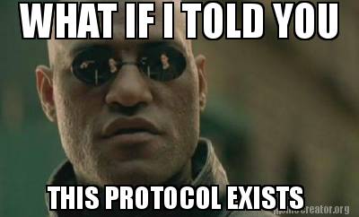 Meme Creator - Funny WHAT IF I TOLD YOU THIS PROTOCOL EXISTS Meme ...