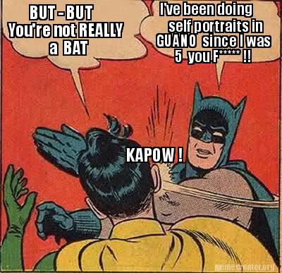Meme Creator - Funny BUT - BUT You're not REALLY a BAT I've been doing ...