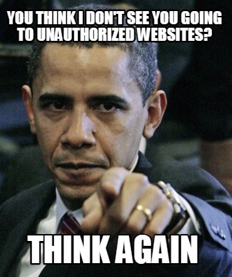 Meme Creator - Funny You think i don't see you going to unauthorized ...