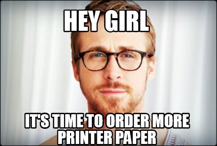 Printer Paper Memes It's Paper??? Imgflip