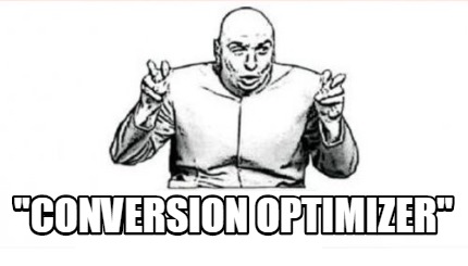 Meme Creator - Funny "Conversion optimizer" Meme Generator at ...