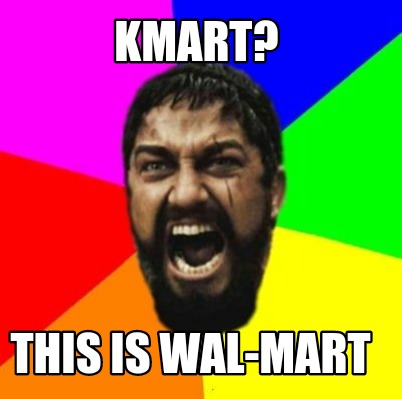 Meme Creator - Funny Kmart? THIS IS WAL-MART Meme Generator at ...