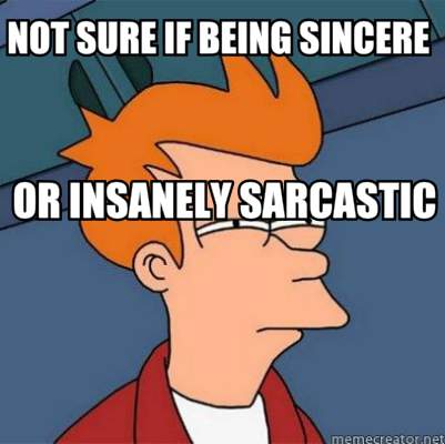 Fry Meme Not Sure If Sarcastic