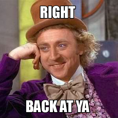 Meme Creator - Funny Right Back At YA Meme Generator at MemeCreator.org!