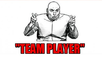 Meme Creator - Funny "Team Player" Meme Generator at MemeCreator.org!