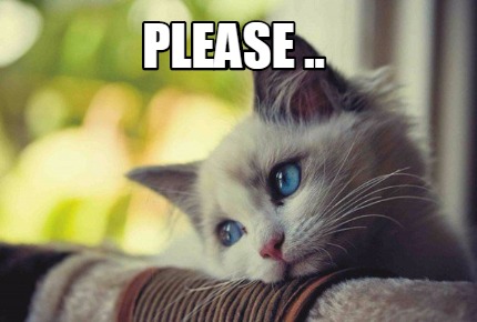 Meme Creator - Funny Please .. Meme Generator at MemeCreator.org!