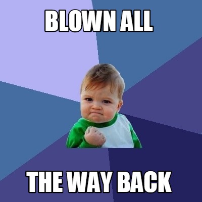 Meme Creator - Funny Blown all the way back Meme Generator at ...