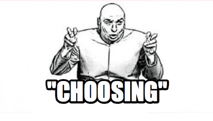 Meme Creator - Funny "choosing" Meme Generator at MemeCreator.org!