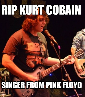 Rip Kurt Cobain Meme