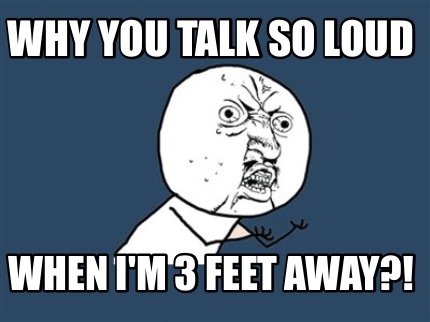 Loud Talker Meme