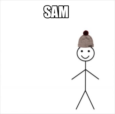 Meme Creator - Funny Sam Meme Generator at MemeCreator.org!