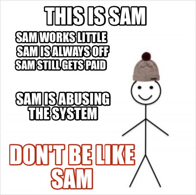Meme Creator - Funny This is Sam Sam works little Sam is always off Sam ...