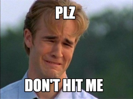 Meme Creator - Funny plz don't hit me Meme Generator at MemeCreator.org!